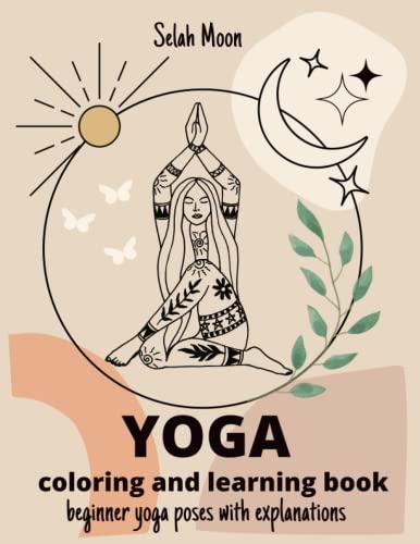 Yoga Coloring and Learning Book. Beginner Yoga Poses with Explanations ...