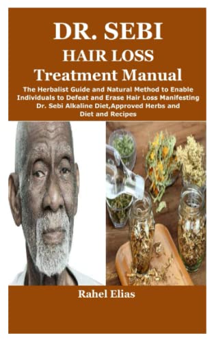 Dr. Sebi Hair Loss Treatment Manual: The Herbalist Guide and Natural ...