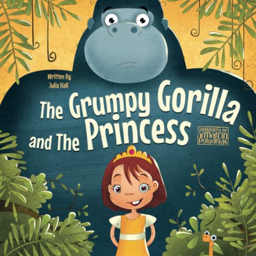 The Grumpy Gorilla and The Princess by Julia Hall | Goodreads