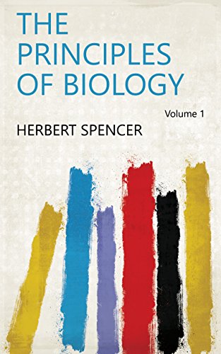 The Principles of Biology Volume 1 by Herbert Spencer | Goodreads