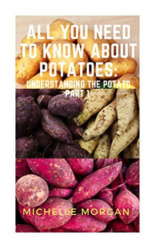 All You Need To Know About Potatoes: Understanding the potato Part 1 by ...