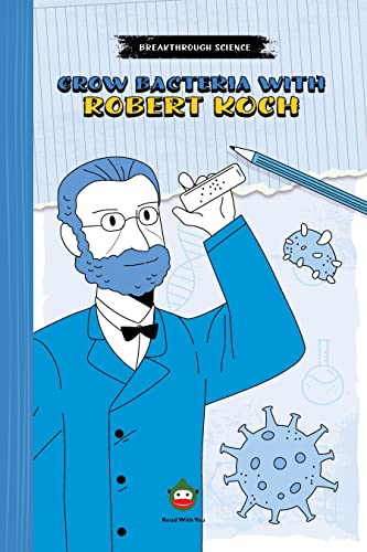 Grow Bacteria with Robert Koch: Books About Scientists for Kids, Kids ...