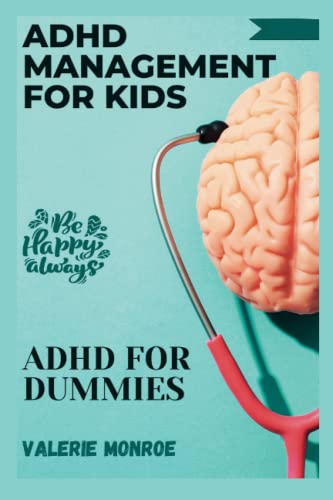 ADHD MANAGEMENT FOR KIDS: ADHD FOR DUMMIES by Valerie Monroe | Goodreads