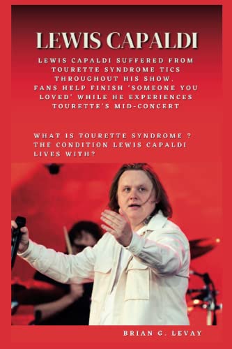 Lewis capaldi: Lewis Capaldi suffered from Tourette syndrome tics ...