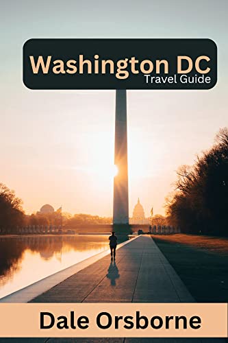 Washington DC Travel Guide: A Simple Guide to Discovering the Best ...