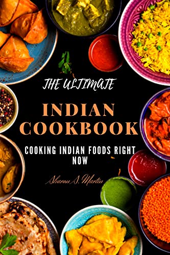 The Ultimate Indian Cookbook: Cooking Indian Foods Right Now by Sharon ...