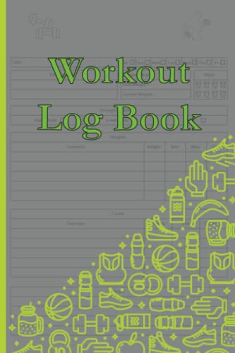 Workout Log Book: Track Your Progress, Reach Your Goals | The Ultimate ...