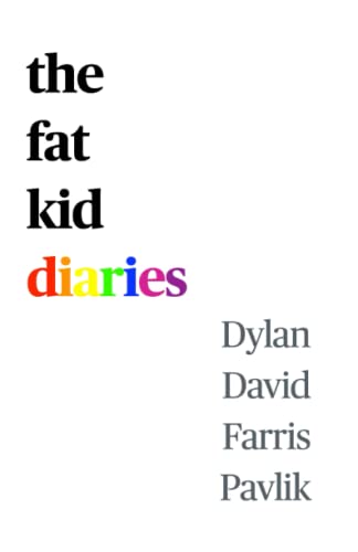 The Fat Kid Diaries by Dylan David Farris Pavlik | Goodreads