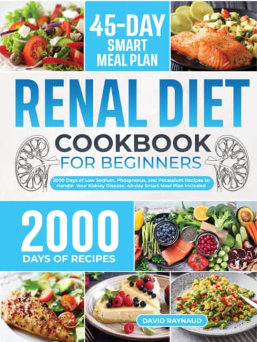 Renal Diet Cookbook for Beginners: Delicious and Low Sodium, Phosphorus, and Potassium Recipes ...