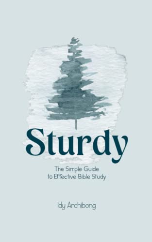 Sturdy: A simple guide to effective Bible study by Miss Idy Archibong ...