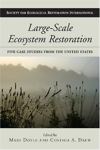 Large-Scale Ecosystem Restoration: Five Case Studies from the United ...