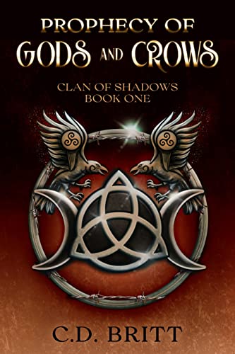 Prophecy of Gods and Crows by C.D. Britt | Goodreads