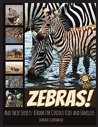 Zebras! And Their Secrets: A Book for Curious Kids and Families by ...