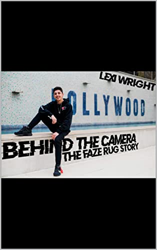 Behind The Camera: The Faze Rug Story: The Faze Rug Story by Lexi ...