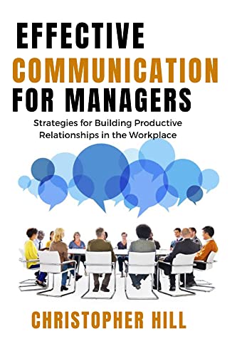 Effective Communication for Managers: Strategies for Building ...