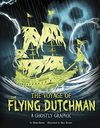 The Voyage of the Flying Dutchman (Ghostly Graphics) by Blake Hoena ...