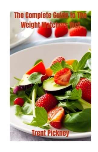The Complete Guide to The Weight Watchers Diet: A Healthier, Happier ...