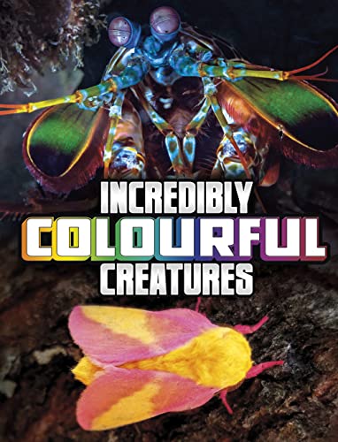 Incredibly Colourful Creatures by Megan Cooley Peterson | Goodreads