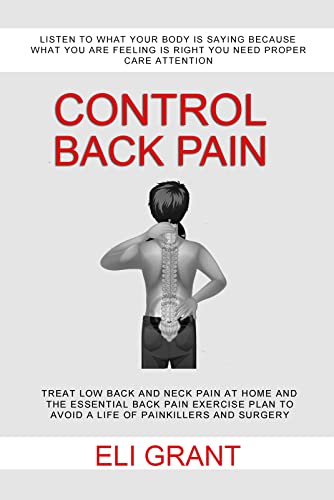 Control Back Pain: Treat Low Back and Neck Pain at Home And The ...