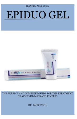 TREATING ACNE USING EPIDUO GEL: THE PERFECT AND COMPLETE GUIDE FOR THE ...