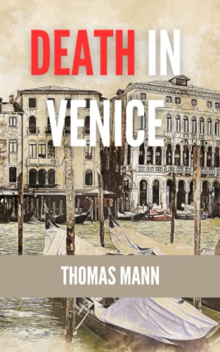 Death in Venice: A Novellas by Thomas Mann (Annotated) by Thomas Mann ...