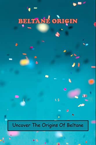 Beltane Origin: Uncover The Origins Of Beltane by Megan Kostka | Goodreads