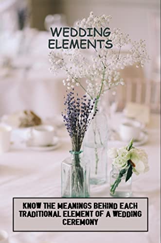 Wedding Elements: Know The Meanings Behind Each Traditional Element Of ...