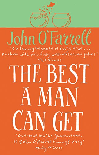 The Best a Man Can Get by John O'Farrell | Goodreads