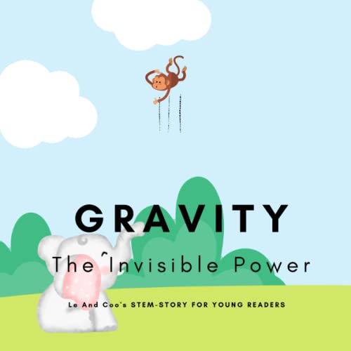 Gravity, The Invisible Power: A STEM Story for Young Readers (Perfect ...