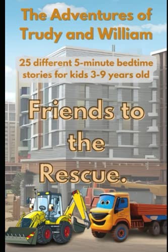 Friends to the Rescue.: The Adventures of Trudy and William 25 ...