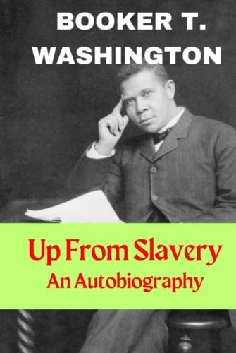 Up From Slavery: An Autobiography by Booker T. Washington | Goodreads