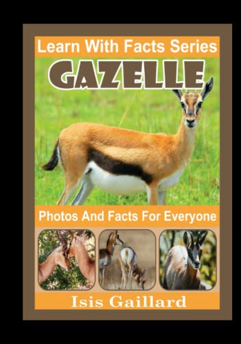 Gazelle Photos and Facts for Everyone: Animals in Nature by Isis ...