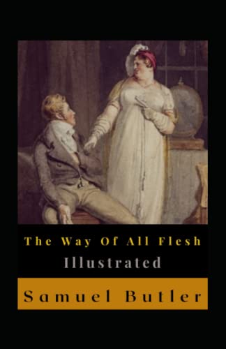 The Way Of All Flesh Illustrated: Autobiography by Samuel Butler ...