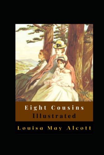 Eight Cousins Illustrated by Louisa May Alcott | Goodreads