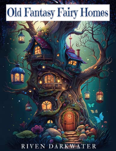 Old Fantasy Fairy Homes: A Whimsical Coloring Book of Fantasy Fairy ...