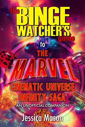 The Binge Watcher’s Guide to the Marvel Cinematic Universe: An ...