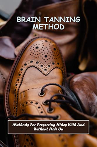 Brain Tanning Method: Methods For Preserving Hides With And Without ...