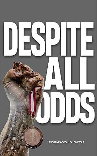DESPITE ALL ODDS by AYOBAMI ADEOLU OLUWATOLA | Goodreads
