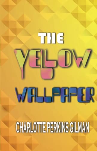 The Yellow Wallpaper by Charlotte Perkins Gilman | Goodreads