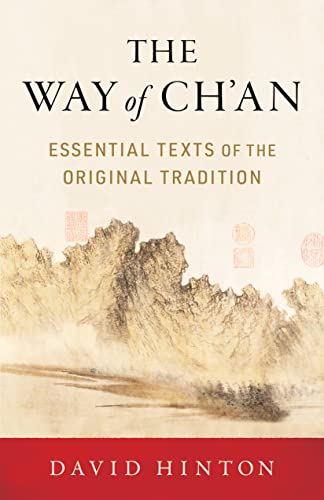 The Way of Ch'an: Essential Texts of the Original Tradition by David ...