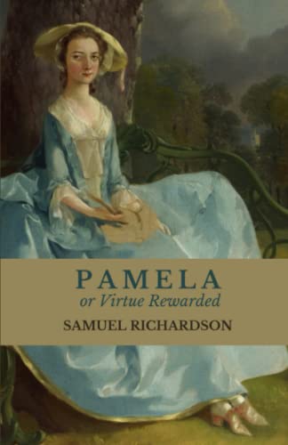 Pamela, or Virtue Rewarded: The 1740 Literary Classic by Samuel ...