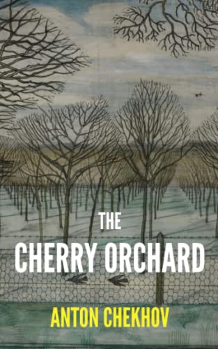 The Cherry Orchard: An Anton Chekhov's Classic Play by Anton Chekhov ...