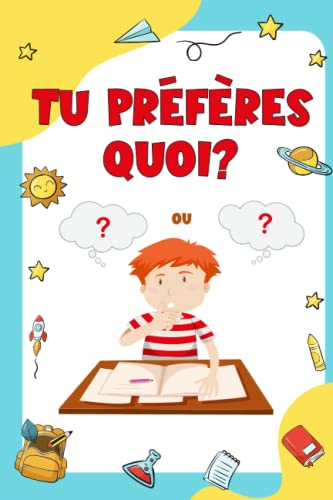 Tu préfères quoi ?: 100 questions marrantes pour les enfants de 6-12 ...