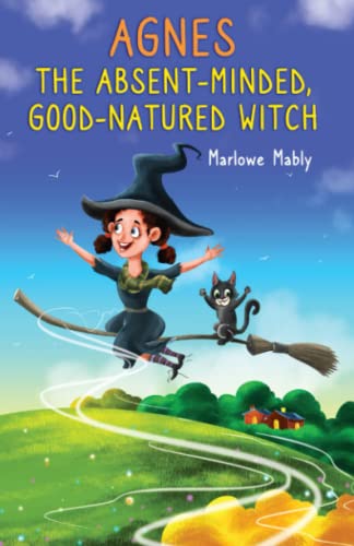 Agnes The Absent-Minded Good-Natured Witch by Marlowe Mably | Goodreads