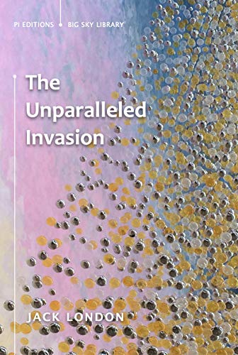 The Unparalleled Invasion: (with Afterword) by Jack London | Goodreads