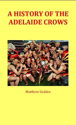 A History of the Adelaide Crows by Matthew Geddes | Goodreads