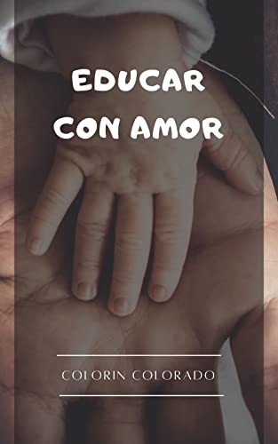 Educar con amor: Los 33 hábitos para criar hijos emocionalmente saludables by Colorin Colorado ...