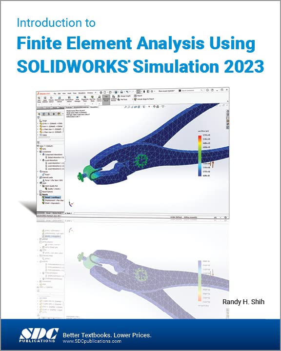 Introduction To Finite Element Analysis Using Solidworks Simulation 2023 By Randy H Shih