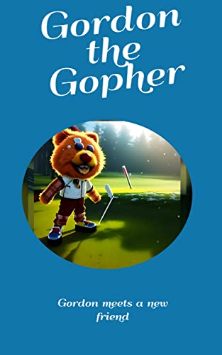 Gordon the Gopher meets a new friend at the Golf Course by John Dickie ...