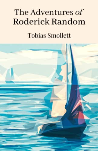 The Adventures of Roderick Random: The 1748 Adventure Romance by Tobias ...